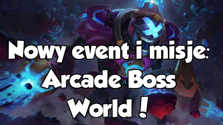 Nowy super event i misje: Arcade Boss World! – How2Play