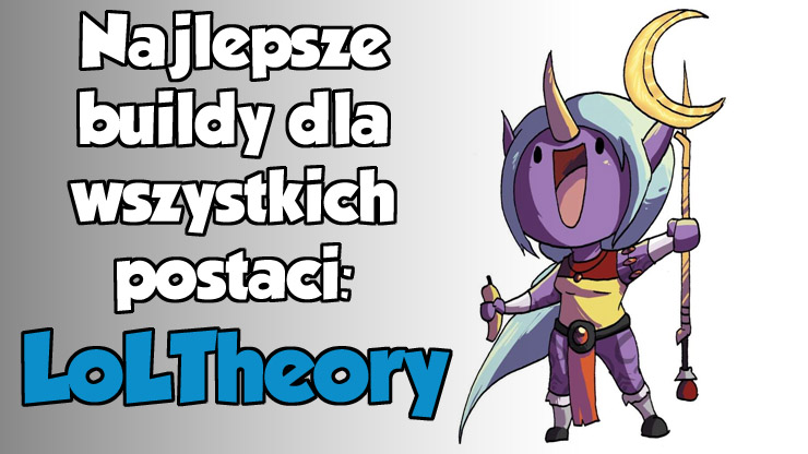 Najlepsze buildy? LoLTheory przychodzi z pomocą – How2Play