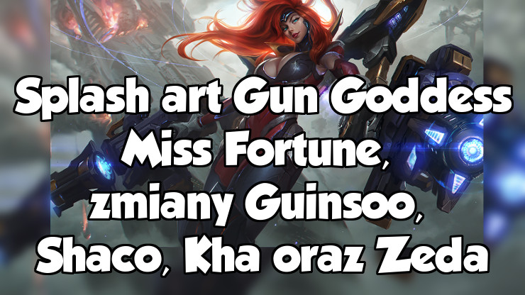 PBE 8.6 - 9 marca - splash art Gun Goddess Miss Fortune, zmiany Guinsoo ...