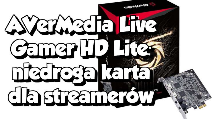 AVerMedia Live Gamer HD Lite - niedroga karta dla streamerów – How2Play AVerMedia Live Gamer HD Lite - niedroga karta dla streamerów – How2Play