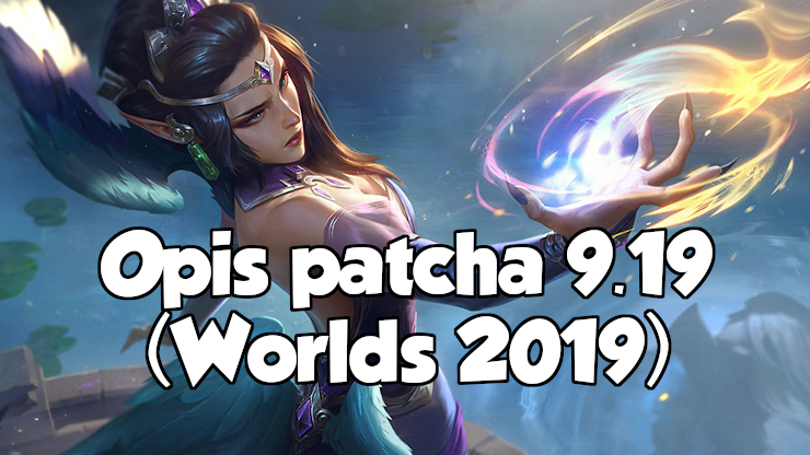 Opis patcha 9.19 (Worlds 2019) – How2Play