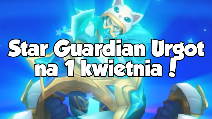 Star Guardian Urgot na prima aprilis! – How2Play